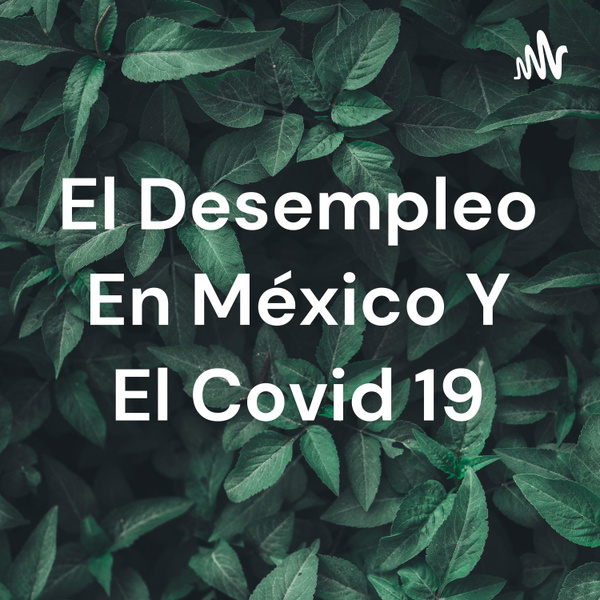 Listener Numbers, Contacts, Similar Podcasts - El Desempleo En México Y ...