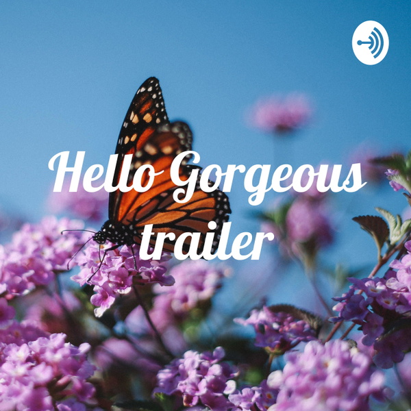 Listener Numbers, Contacts, Similar Podcasts - Hello Gorgeous trailer 👑