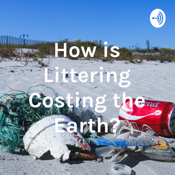 Listener Numbers, Contacts, Similar Podcasts - How is Littering Costing ...