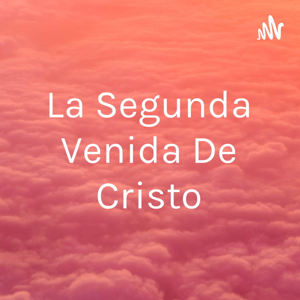 Listener Numbers, Contacts, Similar Podcasts - La Segunda Venida De Cristo