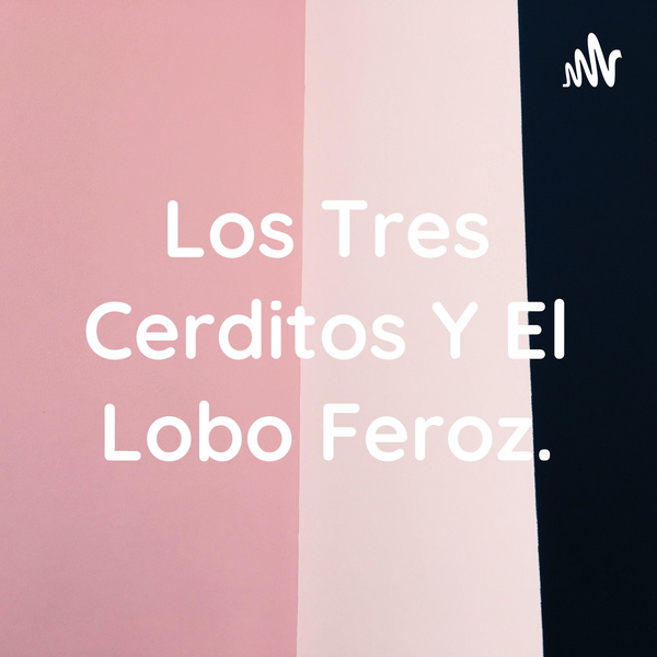 Listener Numbers Contacts Similar Podcasts Los Tres Cerditos Y El