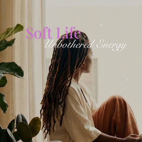 Listener Numbers, Contacts, Similar Podcasts - Soft Life Unbothered Energy