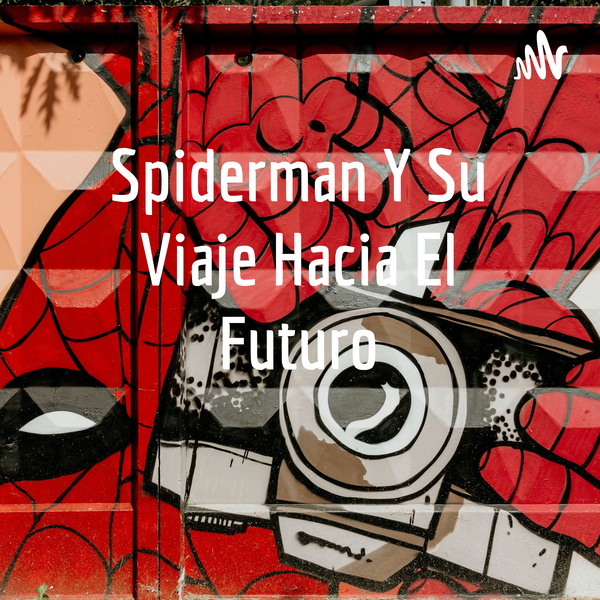 Listener Numbers, Contacts, Similar Podcasts - Spiderman Y Su Viaje ...