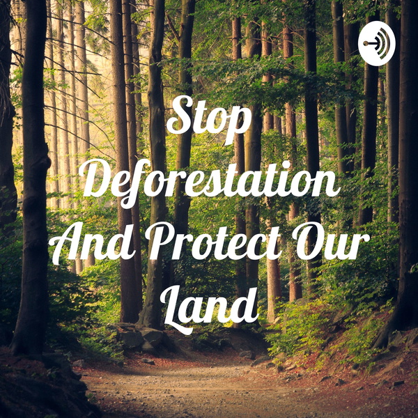 Listener Numbers, Contacts, Similar Podcasts - Stop Deforestation And ...