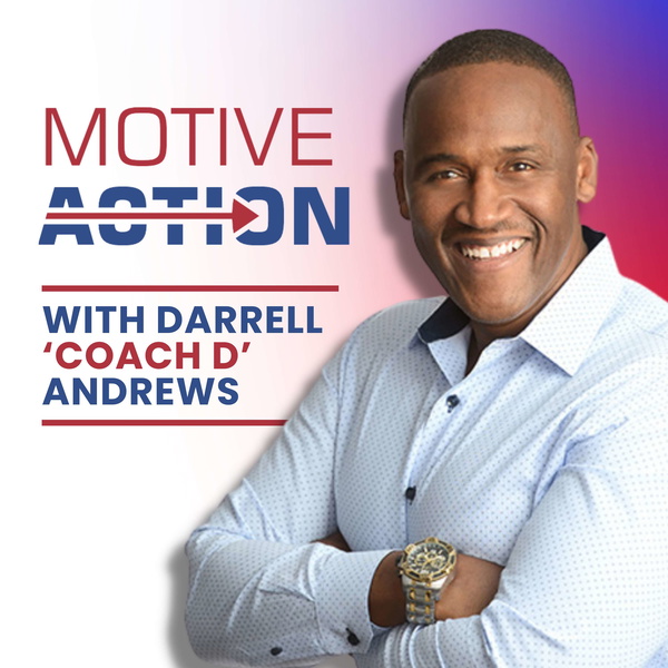 PodMatch | The MotiveAction Podcast With Darrell "Coach D" Andrews
