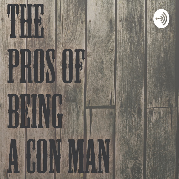 Listener Numbers, Contacts, Similar Podcasts - The Pros of Being a Con Man